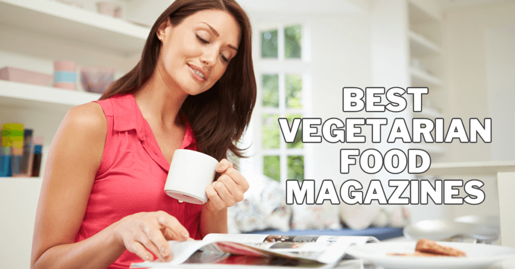 Best Vegetarian Food Magazines | Updated: May 2026