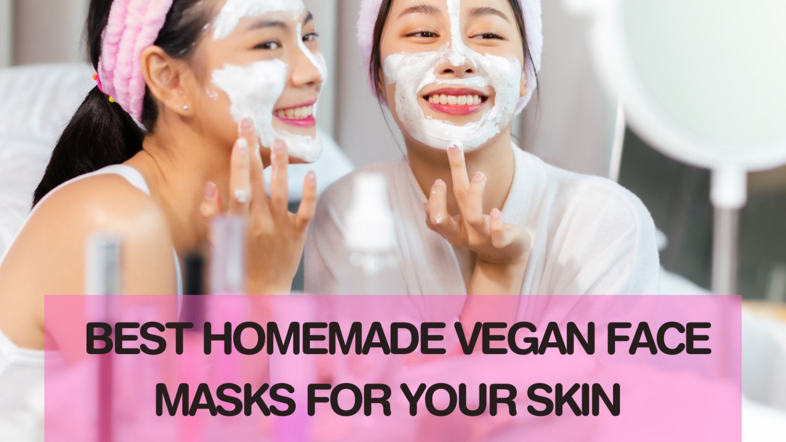 Best Vegan Beauty Hacks | Living The Vegan Lifestyle In 2025