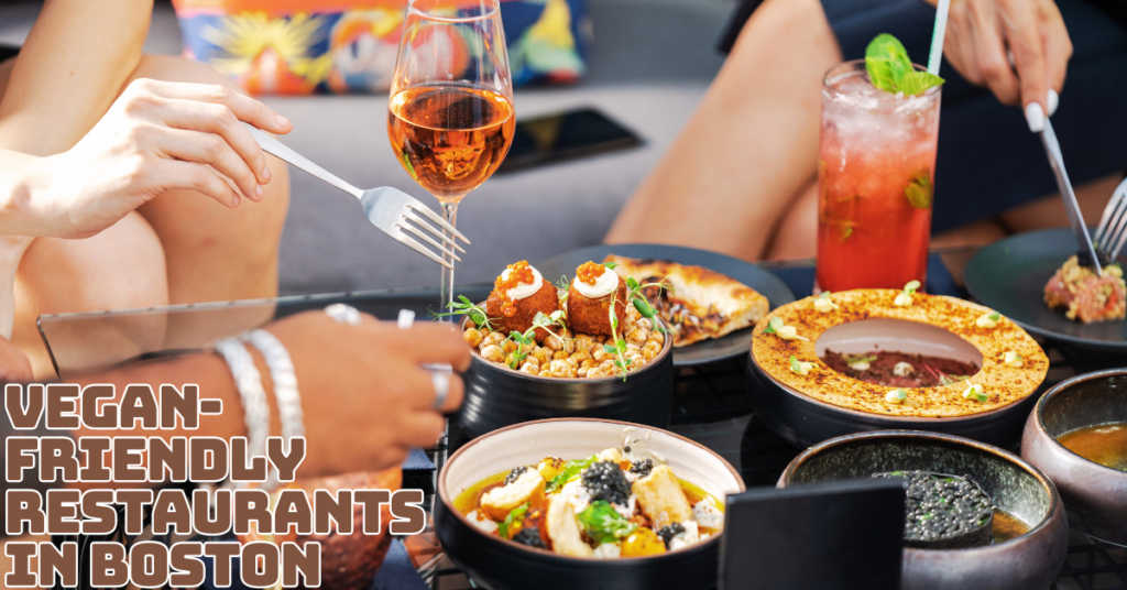 Best Vegan-Friendly Restaurants In Boston In 2026